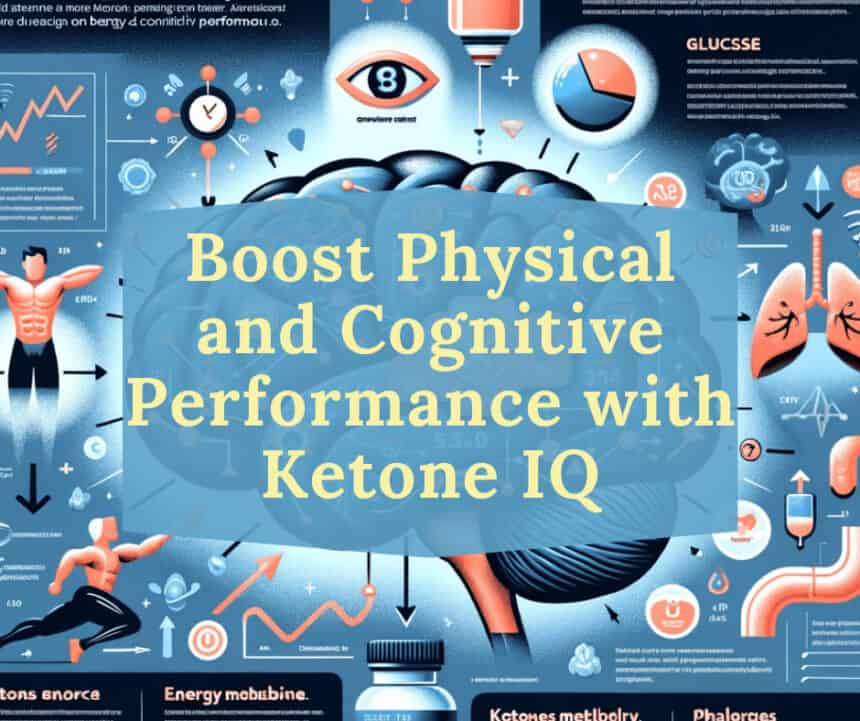 Boost Physical And Cognitive Performance With Ketone IQ