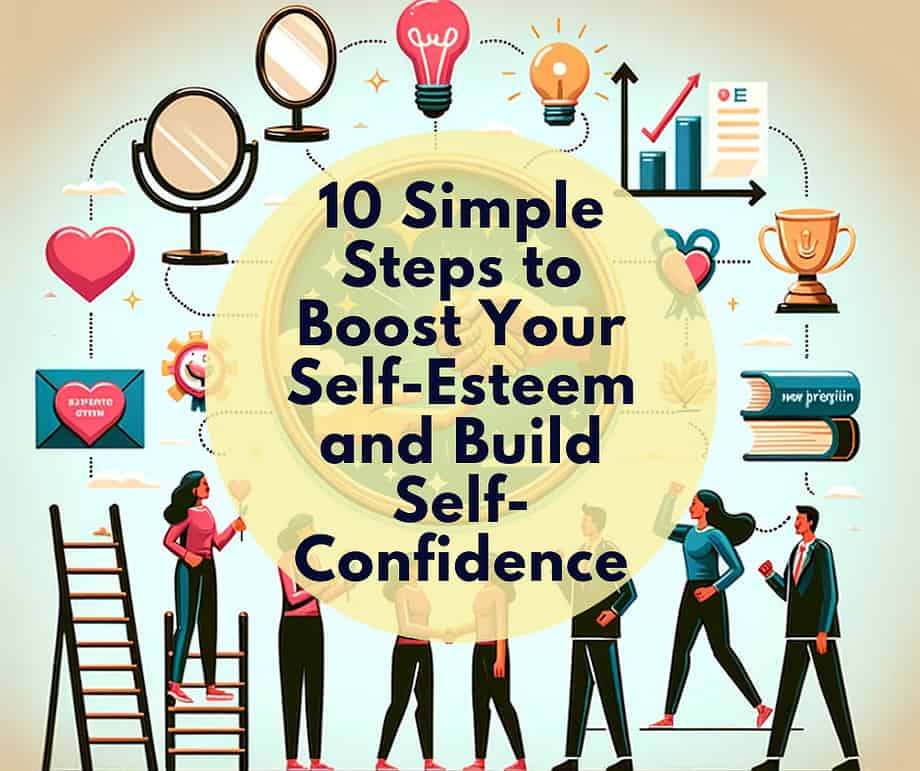 10 Simple Steps To Boost Your Self-Esteem And Build Self-Confidence