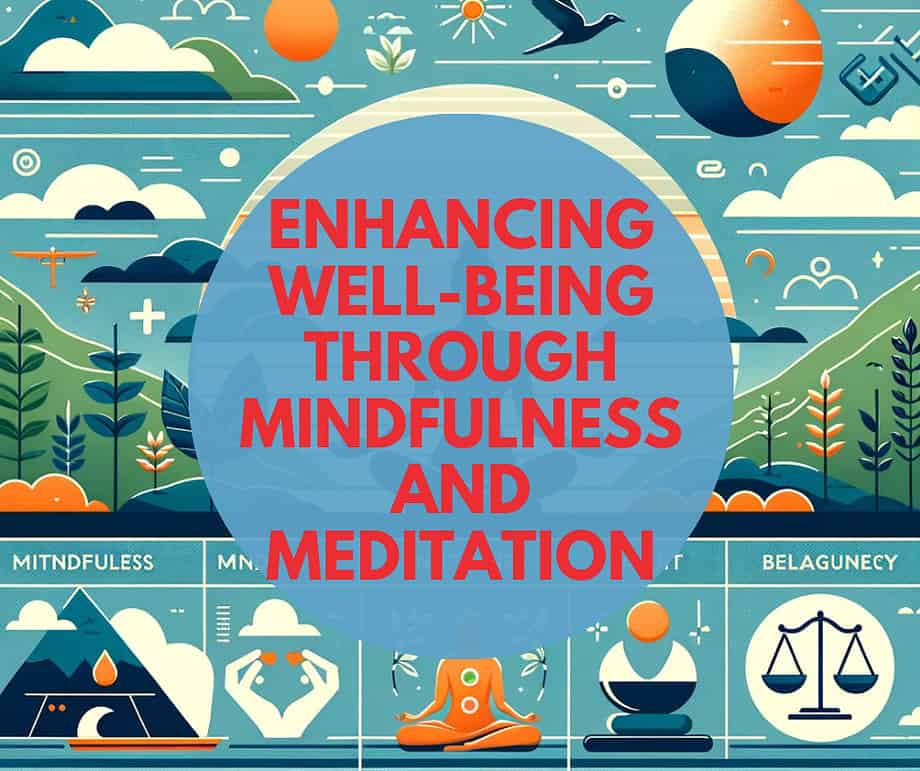 Mindfulness And Meditation: A Guide To Enhancing Your Well-Being